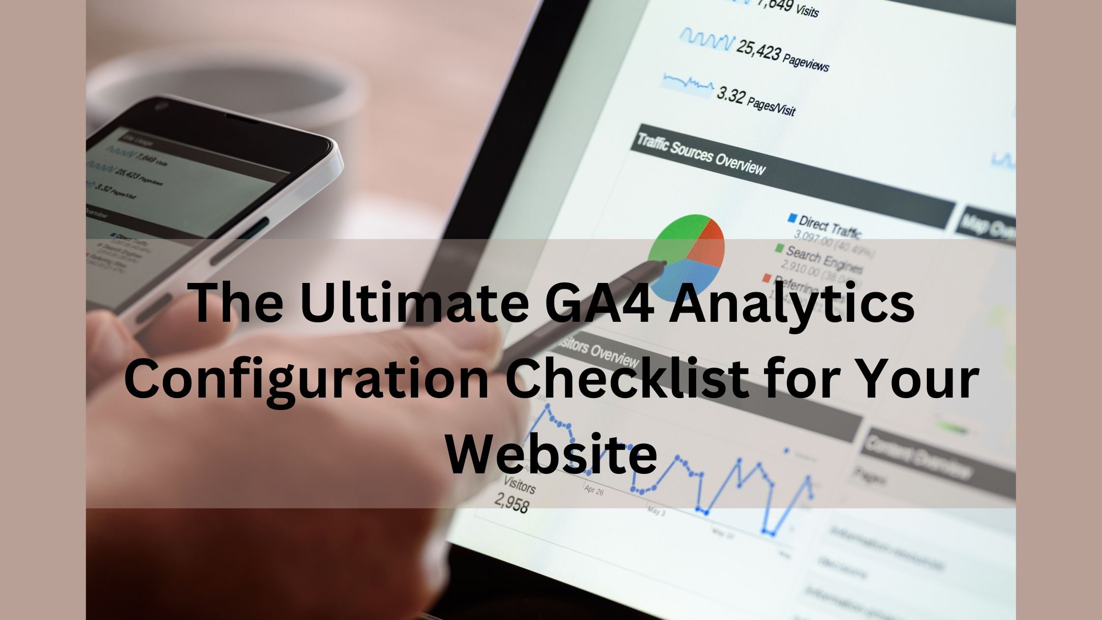 The Ultimate GA4 Analytics Configuration Checklist for Your Website